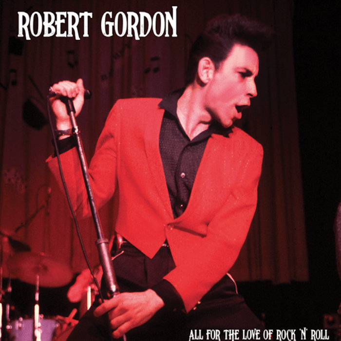 All for the Love of Rock N' Roll | Robert Gordon | Cleopatra Records