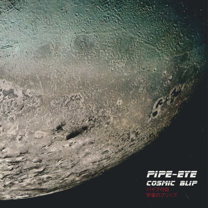 Cosmic Blip | Pipe-eye