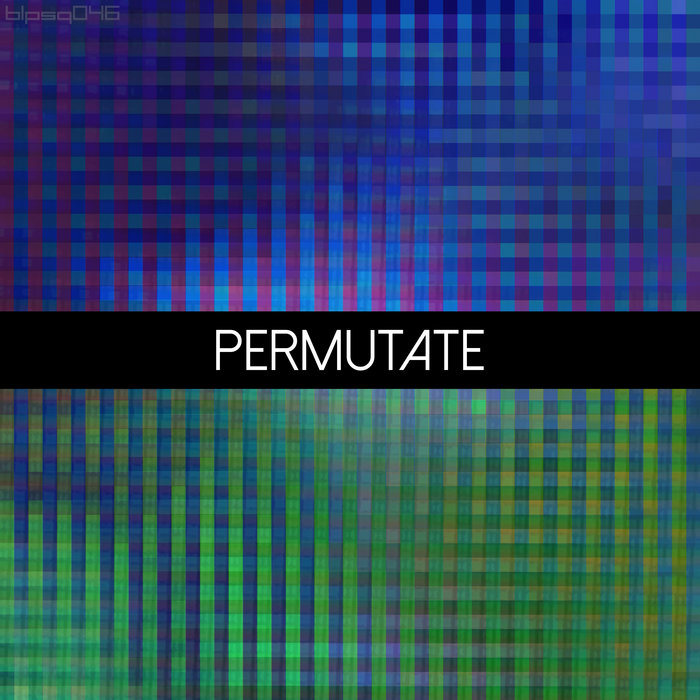 [blpsq046] Permutate | Various Artists | bleepsequence