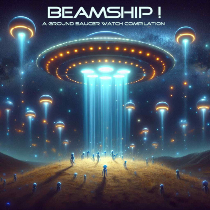 BEAMSHIP! | Ground Saucer Watch