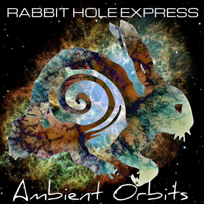 Ambient Orbits | RABBIT HOLE EXPRESS | Rabbit Hole Express