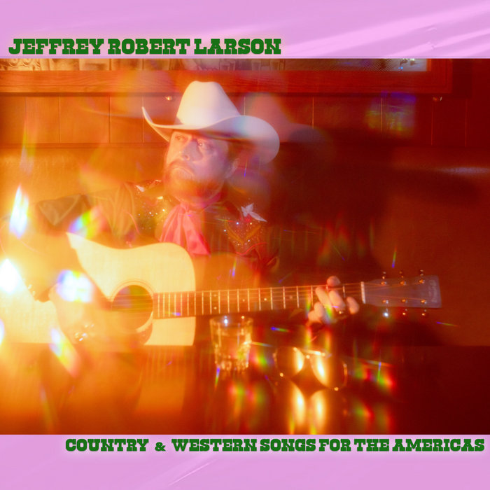 Country & Western Songs For The Americas | Jeffrey Robert Larson