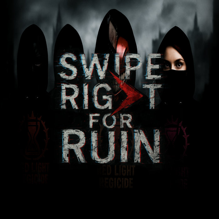 Swipe Right For Ruin | Red Light Regicide