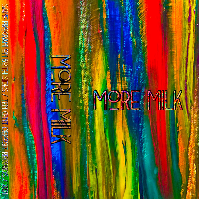 More Milk | More Milk | Ten Cent Deposit Records