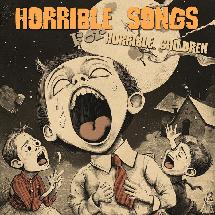 Horrible Songs For Horrible Children | Fizzybiscuit | Andrew Irvine