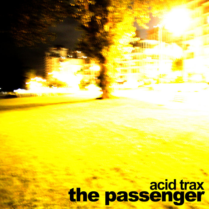 acid trax | the passenger