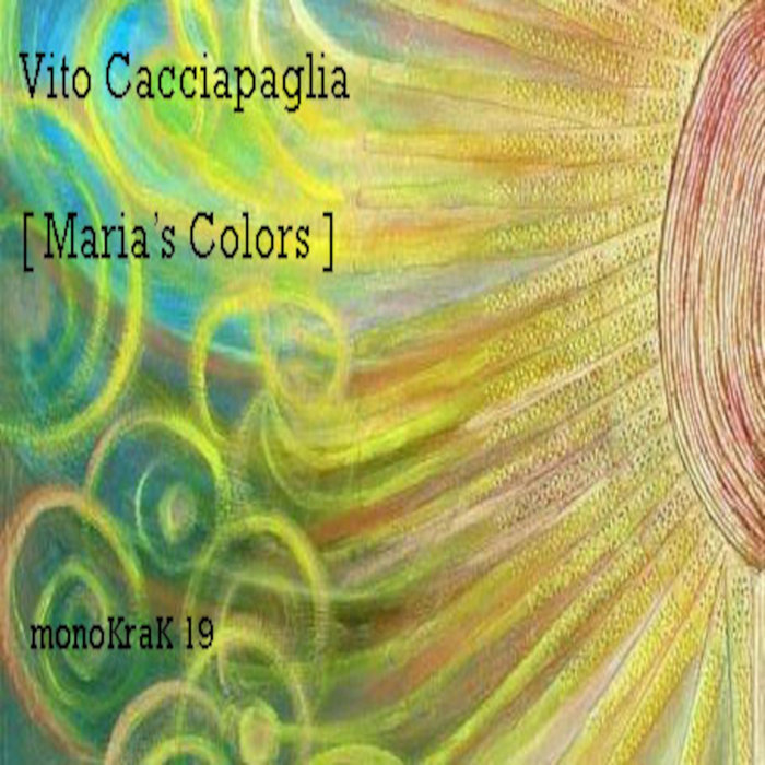 (monoKraK19) Vito Cacciapaglia "Maria's Colors" | Vito Cacciapaglia ...