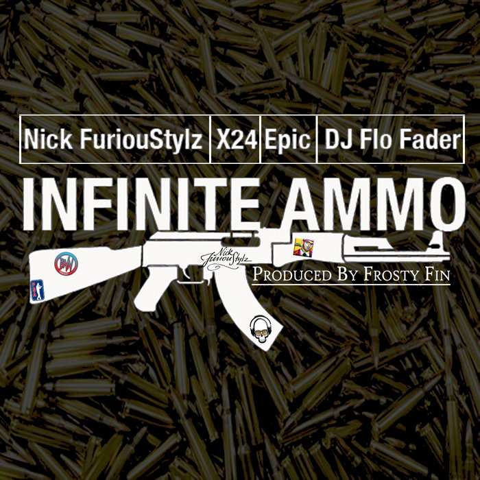 Infinite Ammo w/X24/Epic/DJ Flo Fader | Nick FuriouStylz