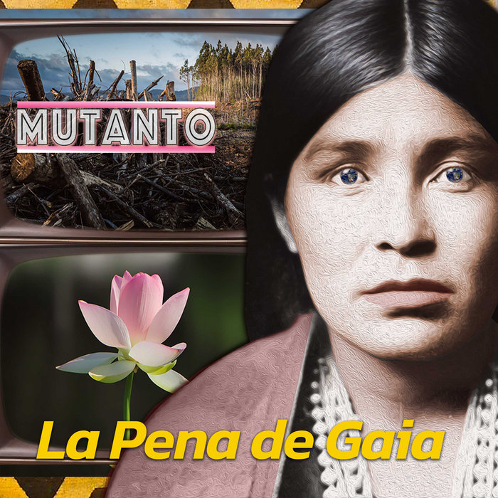 La Pena de Gaia | Mutanto