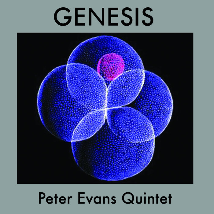 Genesis | Peter Evans Quintet | Peter Evans