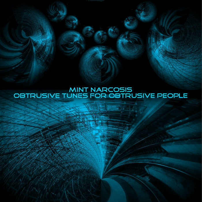 Obtrusive Tunes For Obtrusive People | Mint Narcosis