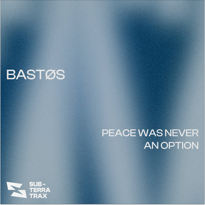 Peace Was Never An Option | Bastøs | SUB-TERRA TRAX