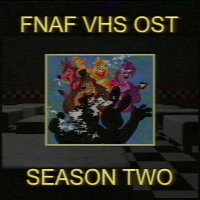 FNaF VHS Soundtrack: Season Two | Squimpus McGrimpus