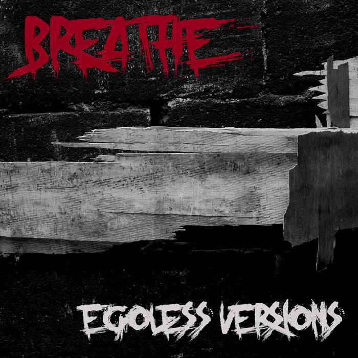 BREATHE (Egoless versions) | Egoless | EGOLESS