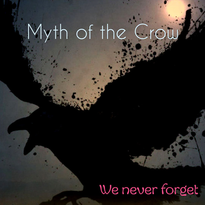 We Never Forget | Myth of the Crow