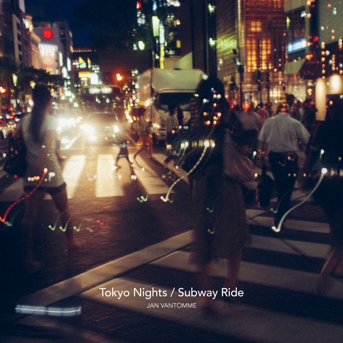Tokyo Nights / Subway Ride | Jan Vantomme | Blaisant Records