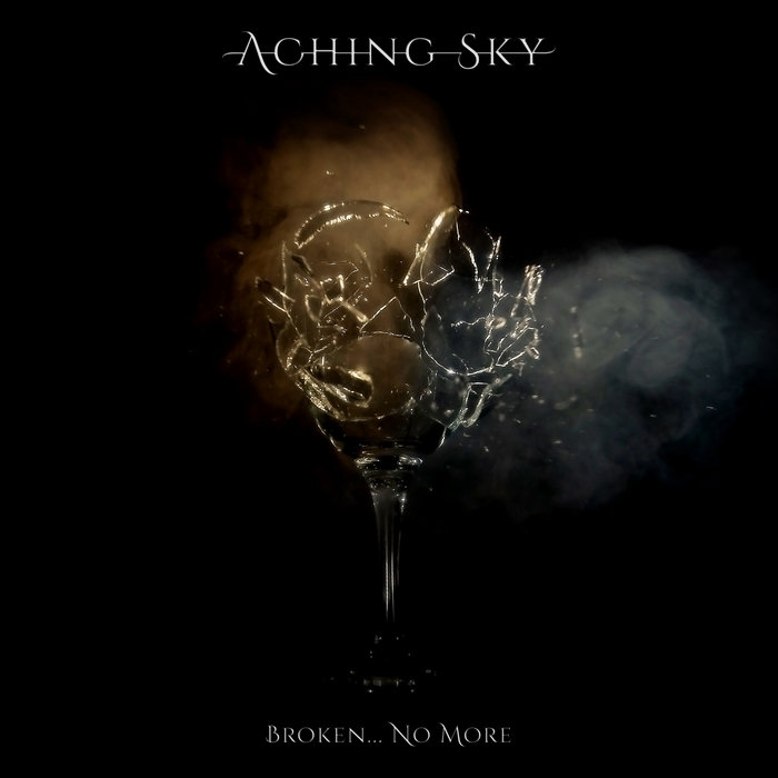 Broken... No More | Aching Sky