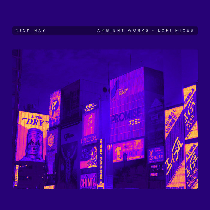 Ambient Works: Lofi Mixes | Nick May