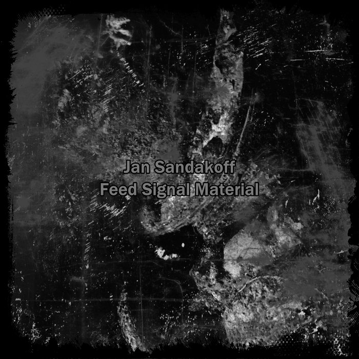 Feed Signal Material | Jan Sandakoff | Wall Noise Action
