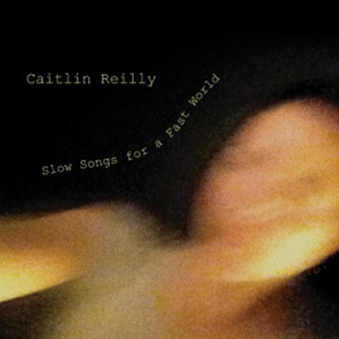 Slow Songs For A Fast World Caitlin Reilly slow-songs-for-a-fast-world-caitlin-reilly