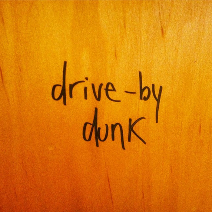 Acoustic Demos | Drive-by Dunk