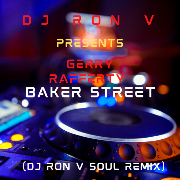 Gerry Rafferty - Baker Street (DJ Ron V Soul Remix) | DJ Ron V
