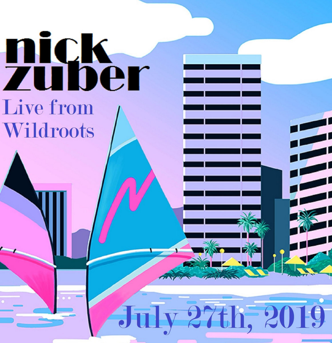 Live @ Wildroots July 27th, 2019 VOL.1 | Nick Zuber