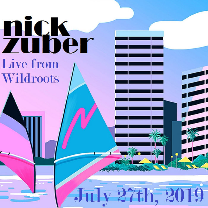 Live @ Wildroots July 27th, 2019 VOL.1 | Nick Zuber