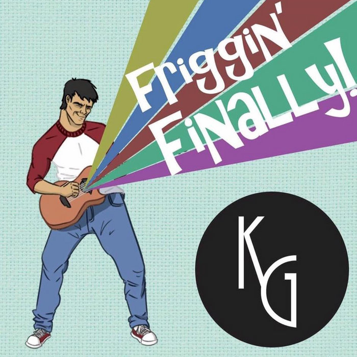 Friggin Finally | Kaleo Guerrero