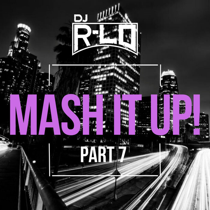 MASH IT UP! PACK (PART 7) | DJ R-LO