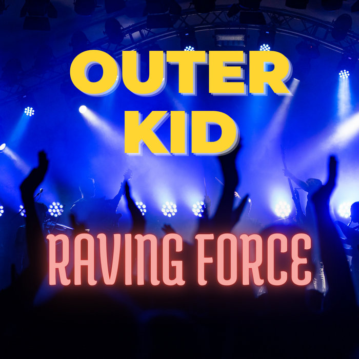 Raving Force | Outer Kid