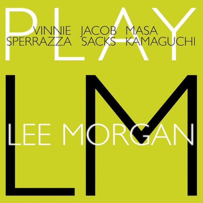 Play Lee Morgan | Vinnie Sperrazza, Jacob Sacks, Masa Kamaguchi | Fresh ...