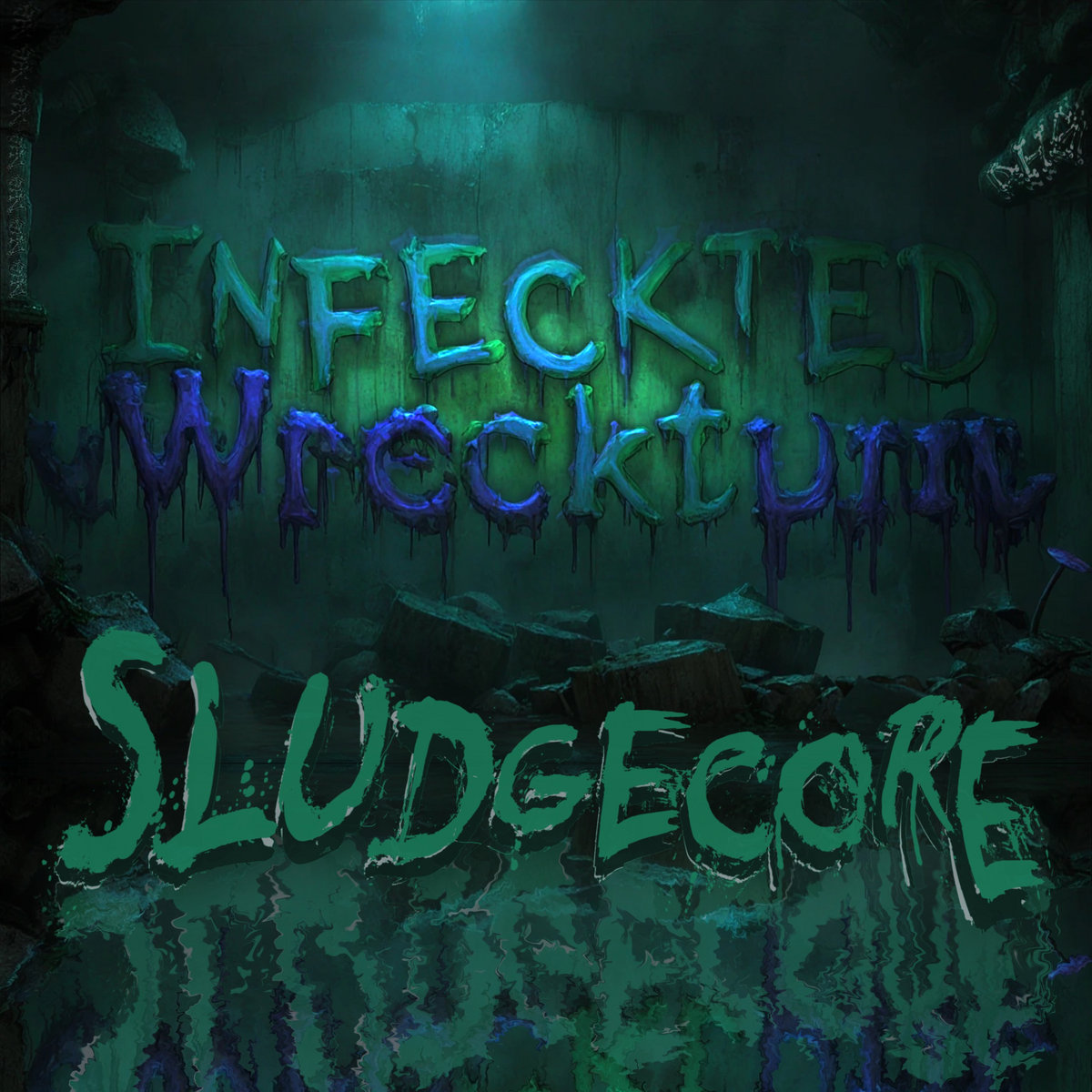 Sludgecore | Infeckted Wrecktum | Dead Horse Sonics