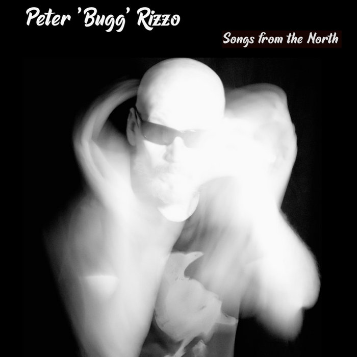 Songs from the North | Peter 'Bugg' Rizzo