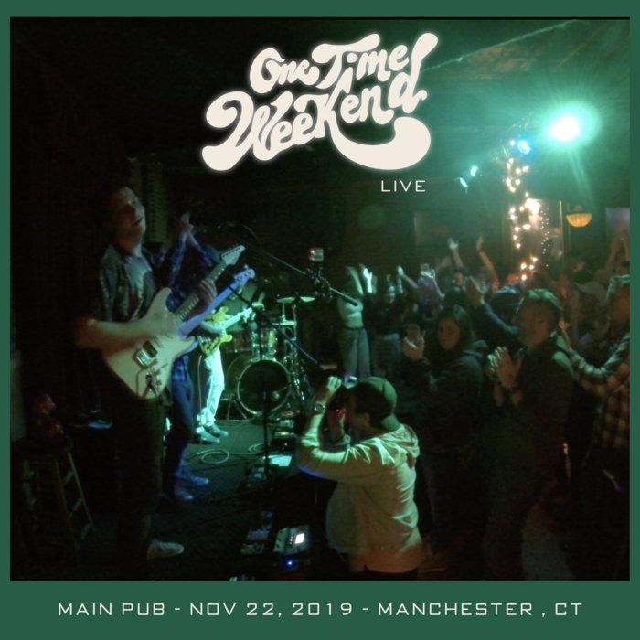 11/22/19 - Main Pub - Manchester, CT | One Time Weekend