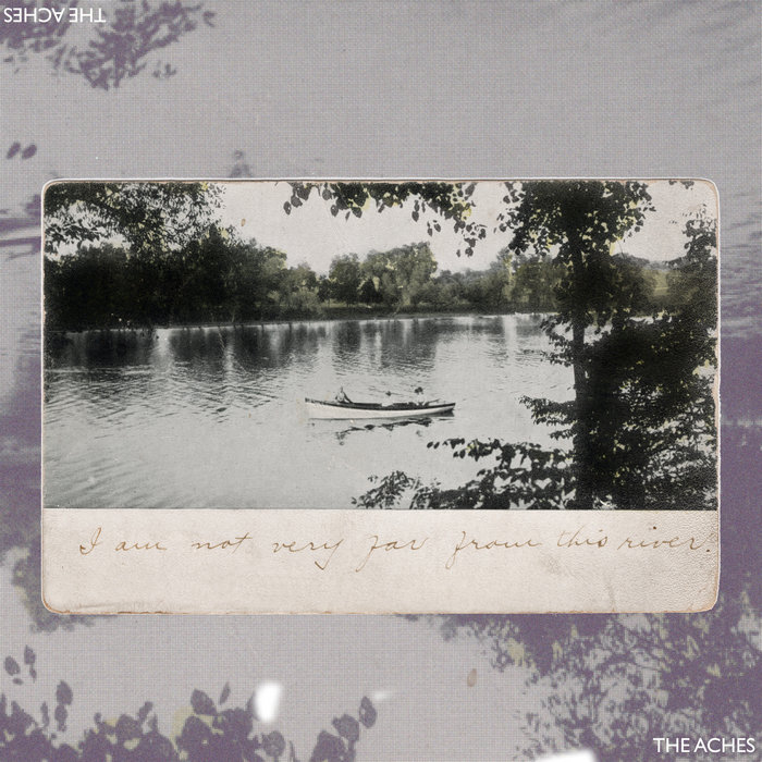 I am not very far from this river | The Aches
