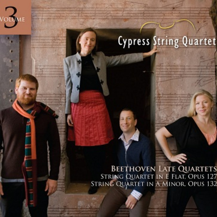 Beethoven Late Quartets, Volume 3 | Cypress String Quartet