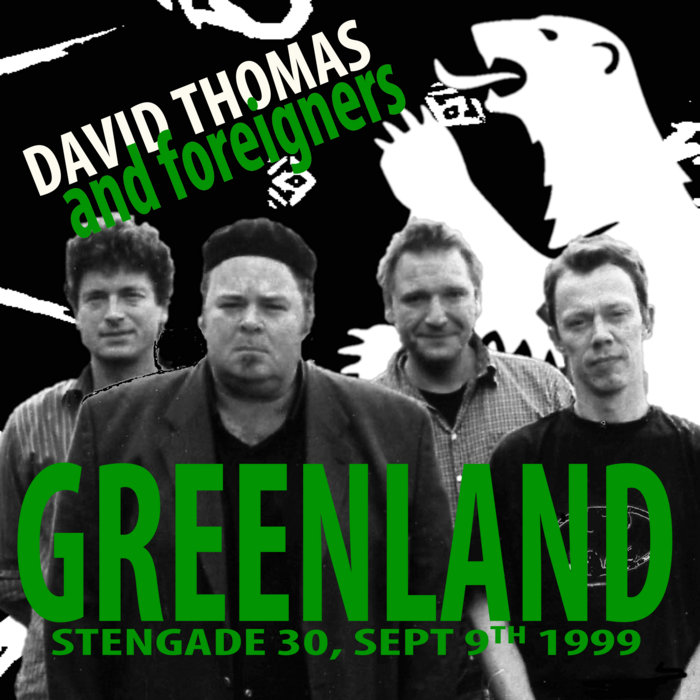 Greenland | David Thomas and foreigners | Pere Ubu