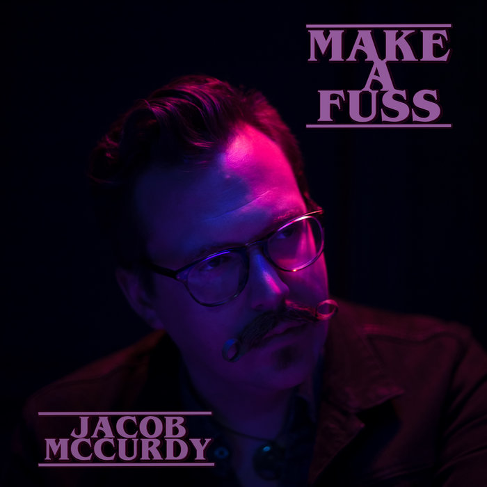 Make a Fuss | Jacob McCurdy