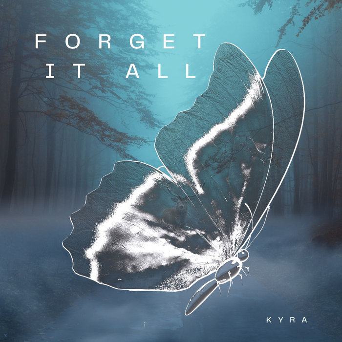 Forget it All | Kyra