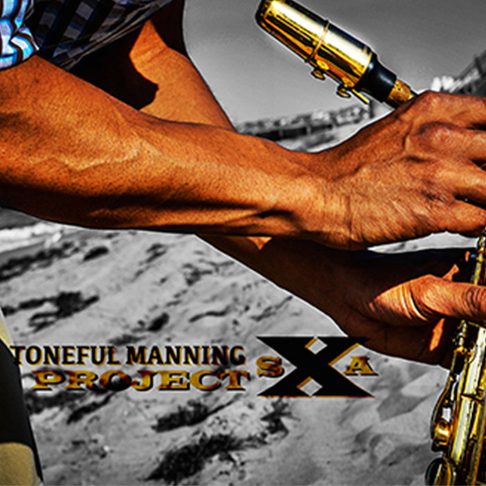 Project Sax | Talton "Toneful" Manning | Toneful Manning