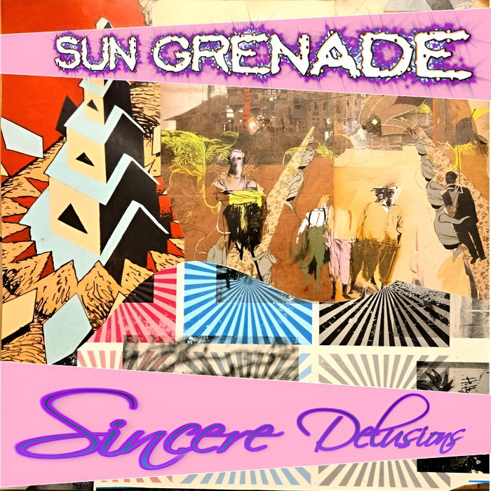 Sincere Delusions | Sun Grenade