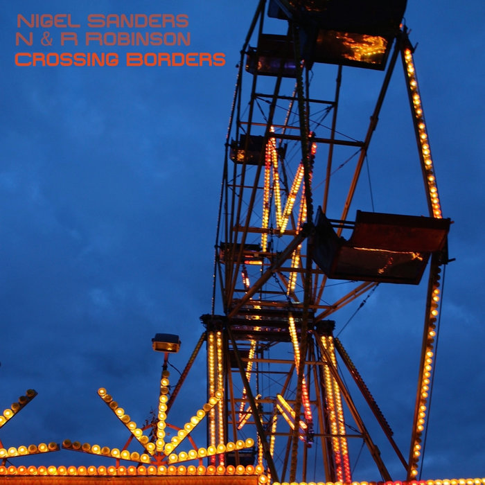 Crossing Borders | Nigel Sanders / N & R Robinson | Nigel Sanders