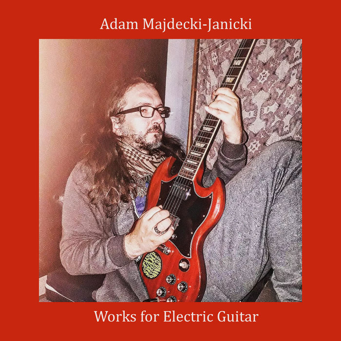Works for Electric Guitar | Adam Majdecki-Janicki