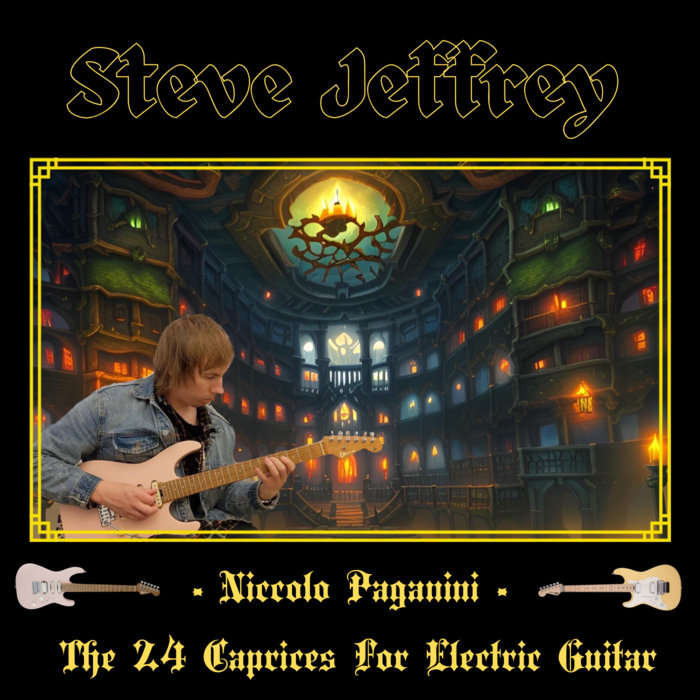 Paganini - The 24 Caprices For Electric Guitar | Steve Jeffrey