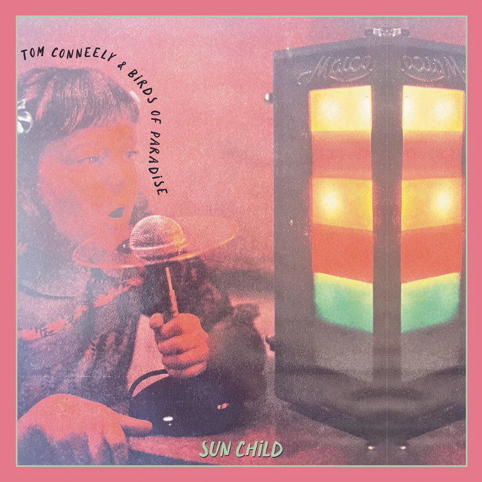 Sun Child (EP) | Tom Conneely & Birds of Paradise