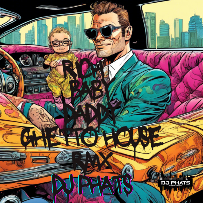 Rich Baby Daddy (Ghetto House Rmx) | DJ PHATS