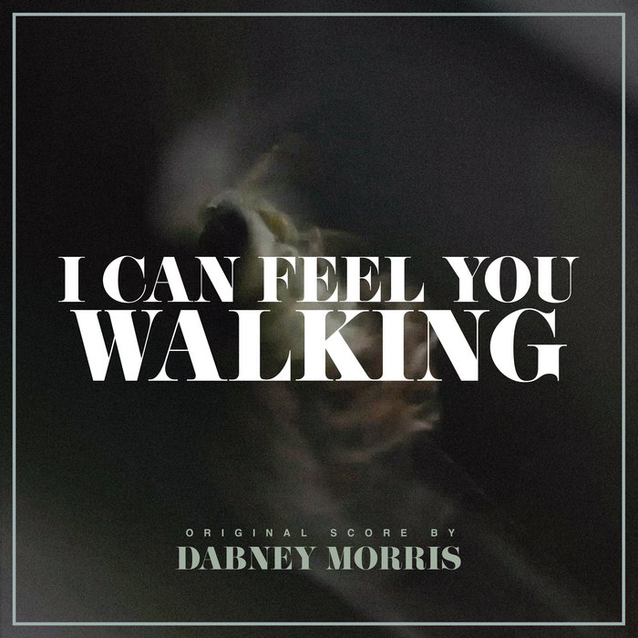 I Can Feel You Walking (Original Score) | Dabney Morris