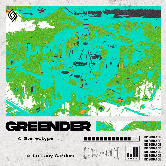 Stereotype / Le Lucy Garden | GREENDER | Dissonance Audio