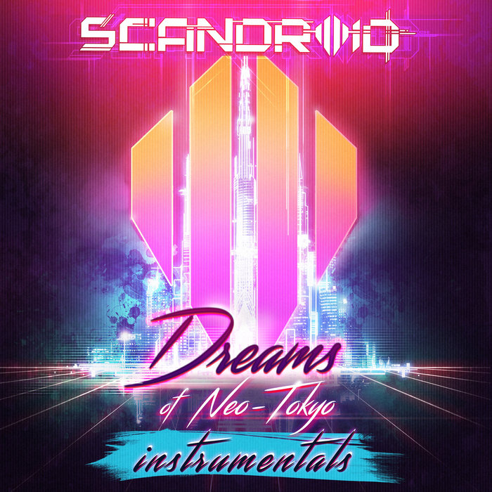 Dreams of Neo-Tokyo (Instrumentals) | Scandroid